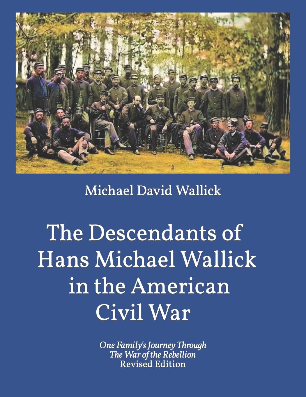 The Descendants of Hans Michael Wallick in the American Civil War: One ...