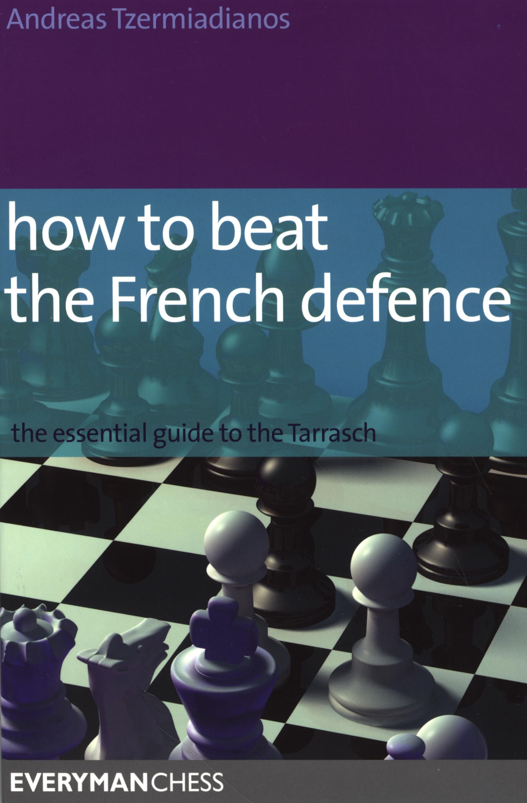How to Beat the French Defence: The essential guide to the Tarrasch ...
