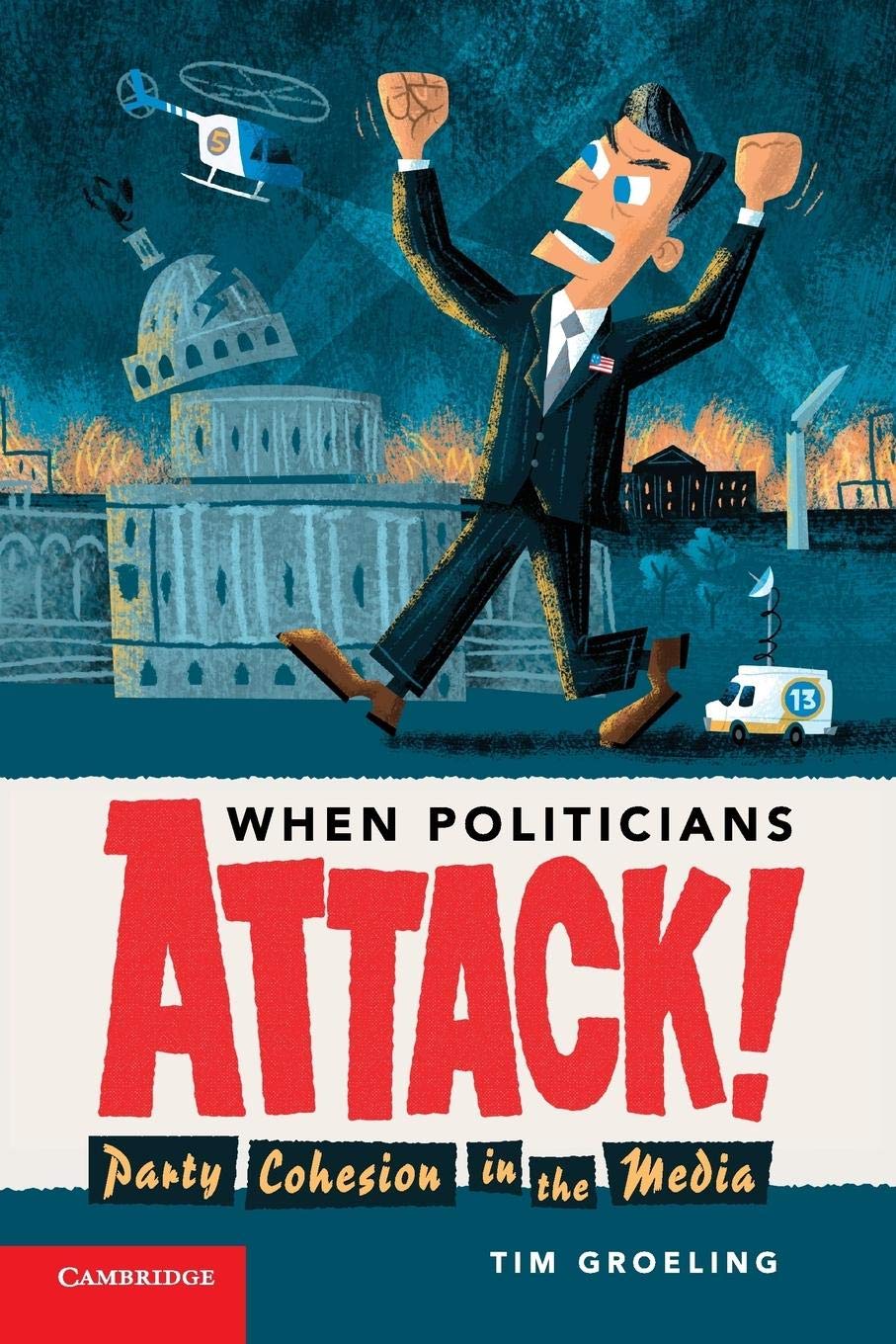 Amazon | When Politicians Attack: Party Cohesion in the Media ...