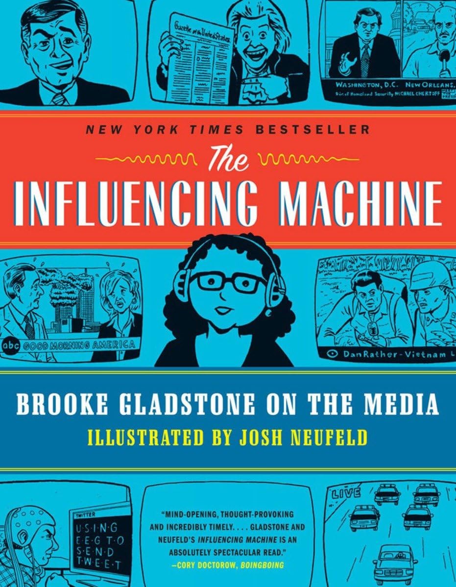 The Influencing Machine: Brooke Gladstone on the Media: Gladstone ...