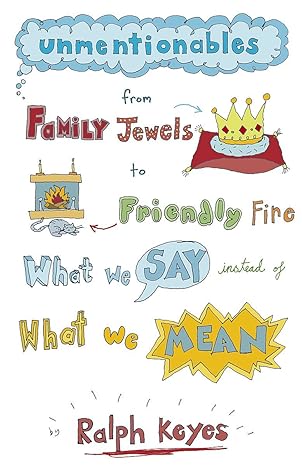 Unmentionables: From Family Jewels to Friendly Fire - What We Say ...