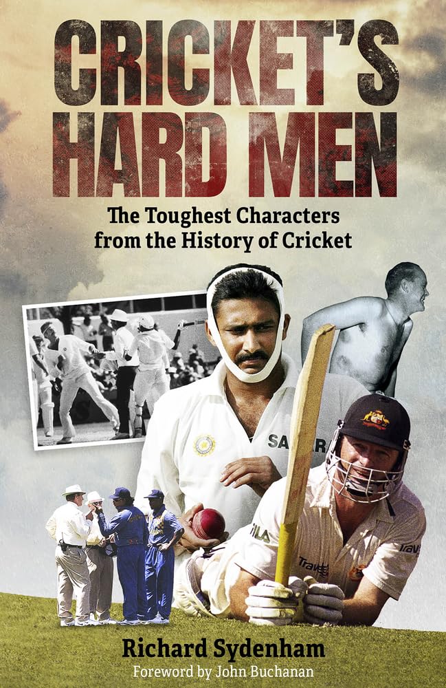 Cricket's Hard Men: The Toughest Characters from the History of Cricket ...