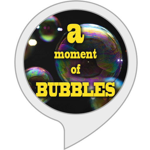 Amazon.com: a Moment of Bubbles : Alexa Skills