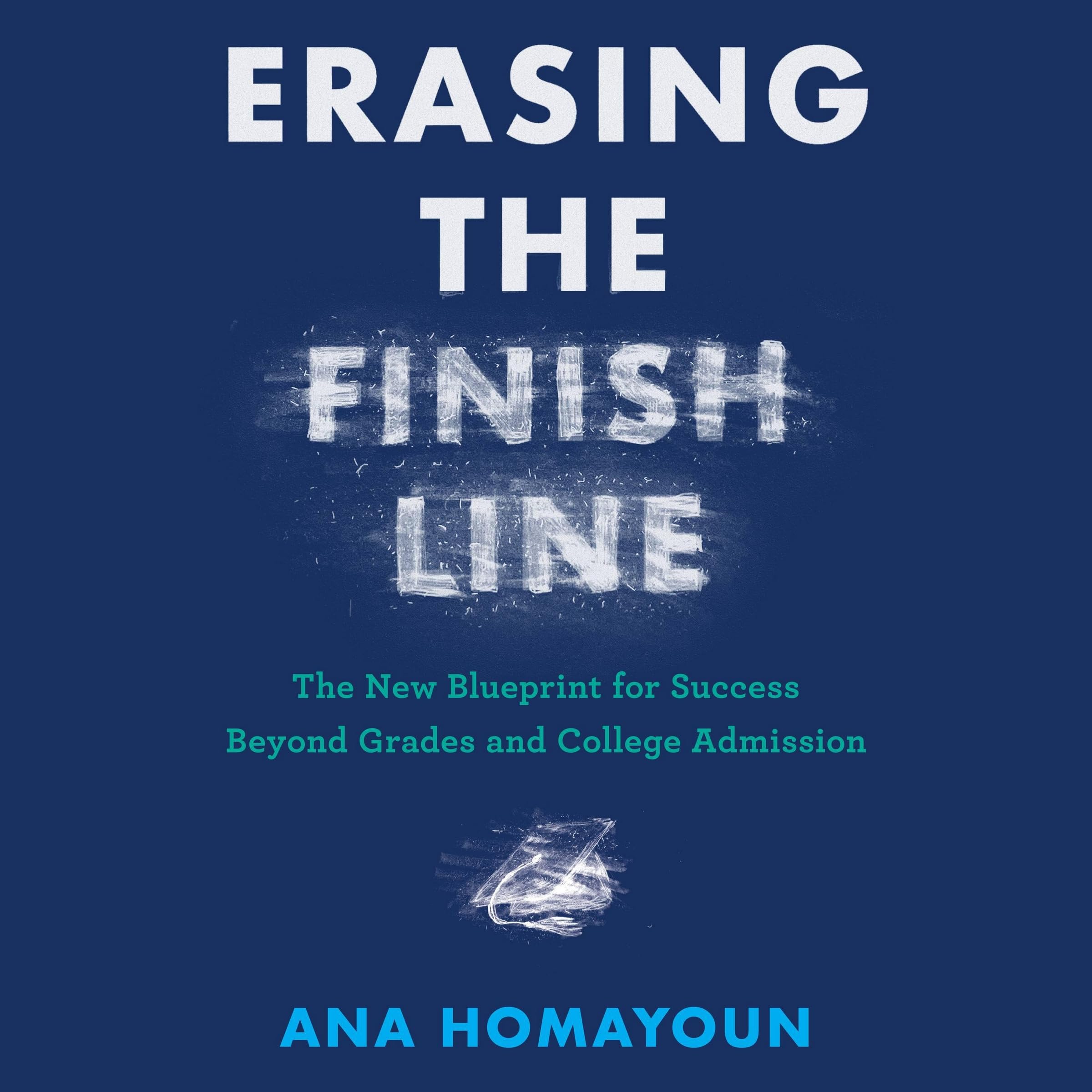 Erasing the Finish Line: The New Blueprint for Success Beyond Grades ...