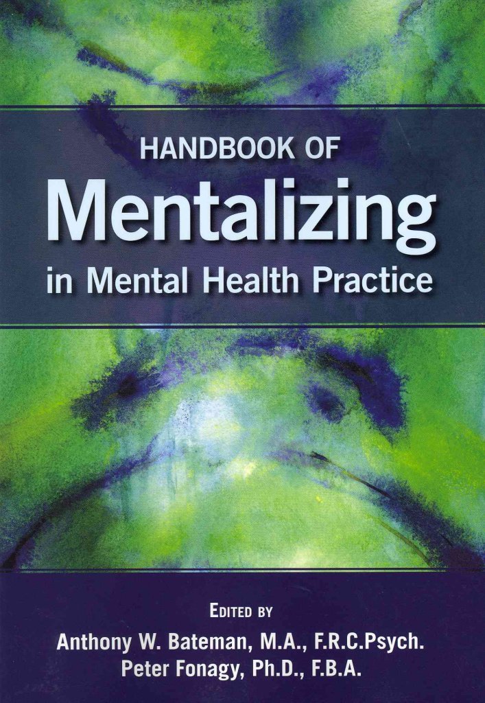 Handbook of Mentalizing in Mental Health Practice: 9781585623723 ...