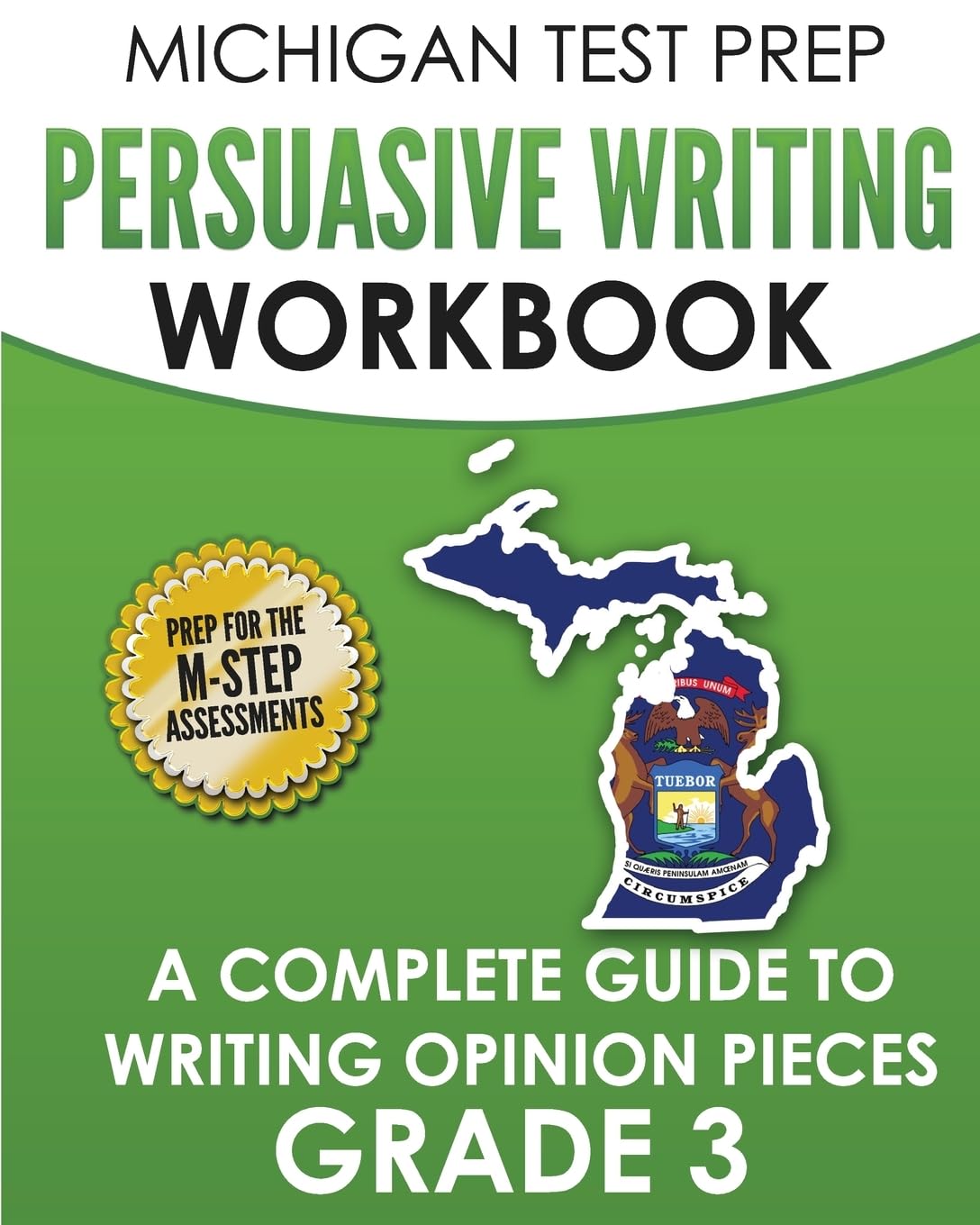 MICHIGAN TEST PREP Persuasive Writing Workbook Grade 3: A Complete ...