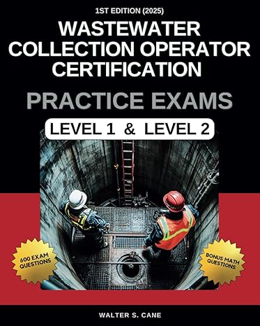Wastewater Collection Operator Certification Practice Exams: Level 1 ...