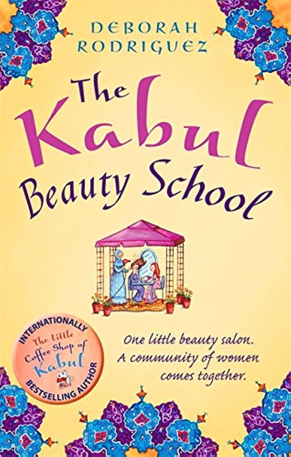 The Kabul Beauty School: Amazon.co.uk: Deborah Rodriguez: 9780751555769 ...