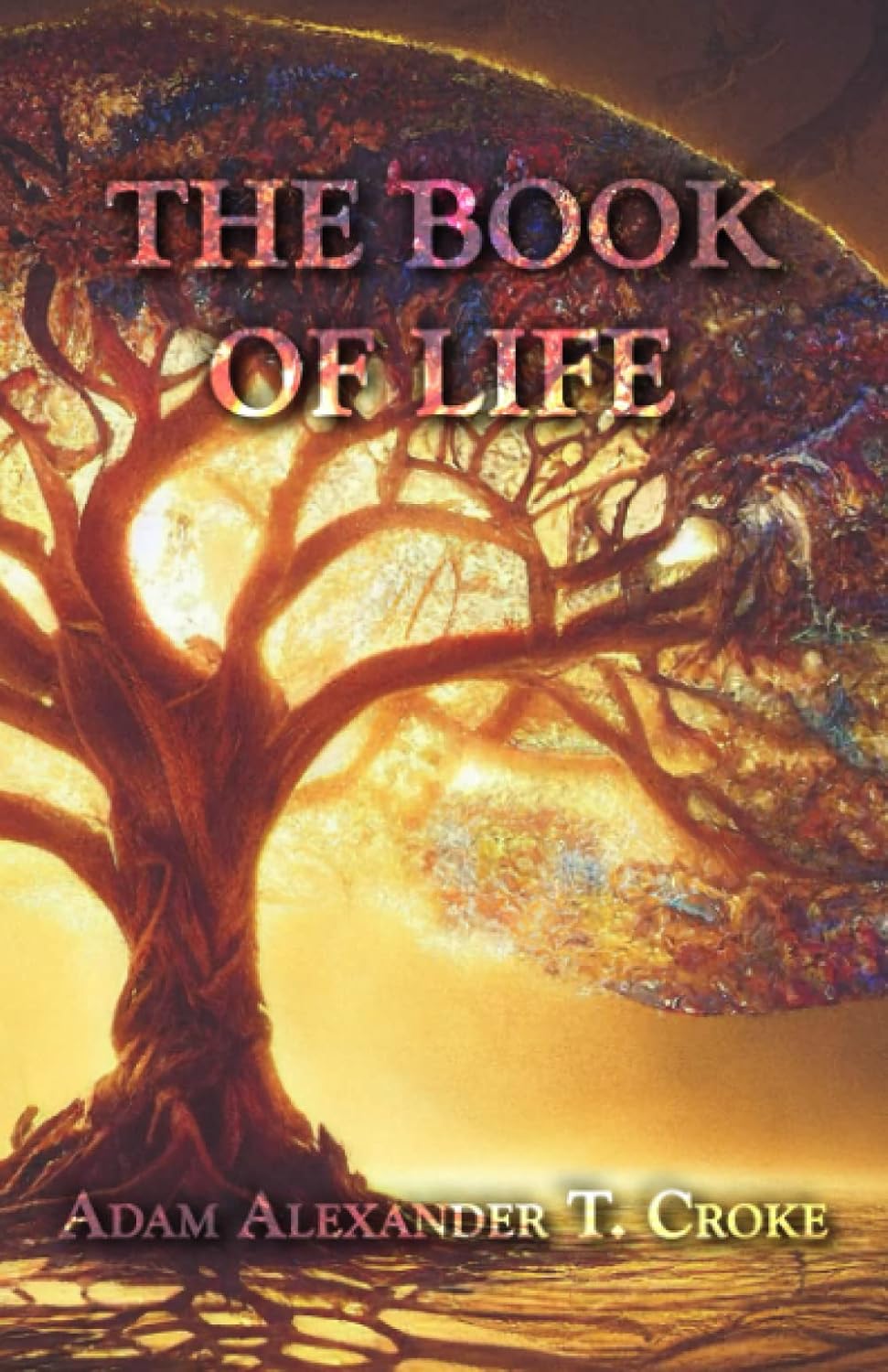 The Book of Life: Croke, Adam Alexander T.: 9798378886968: Amazon.com: Books