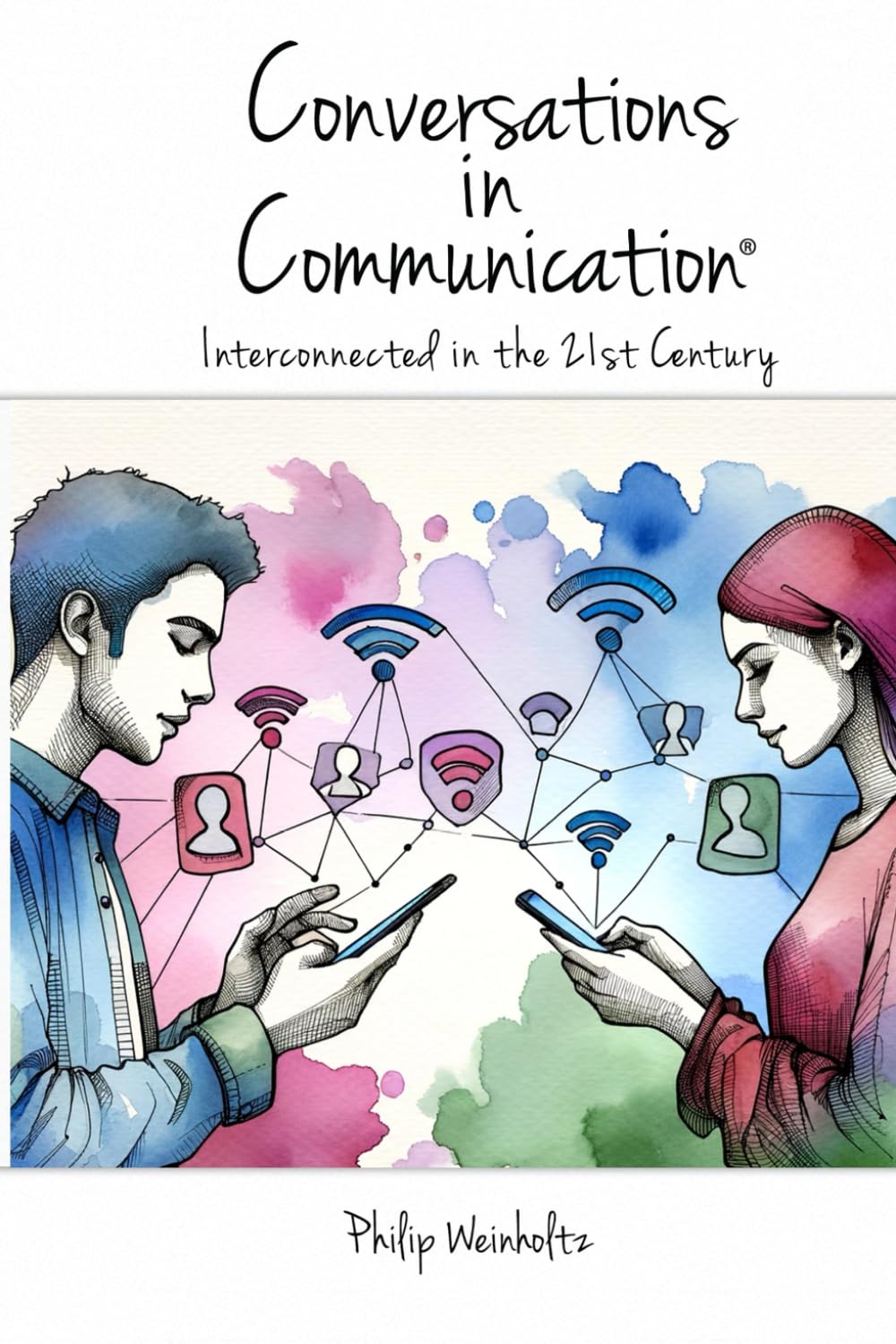 Conversations In Communication: Interconnected in the 21st Century ...