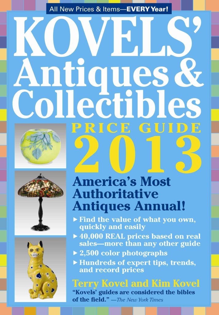 Kovels' Antiques and Collectibles Price Guide 2013: America's ...