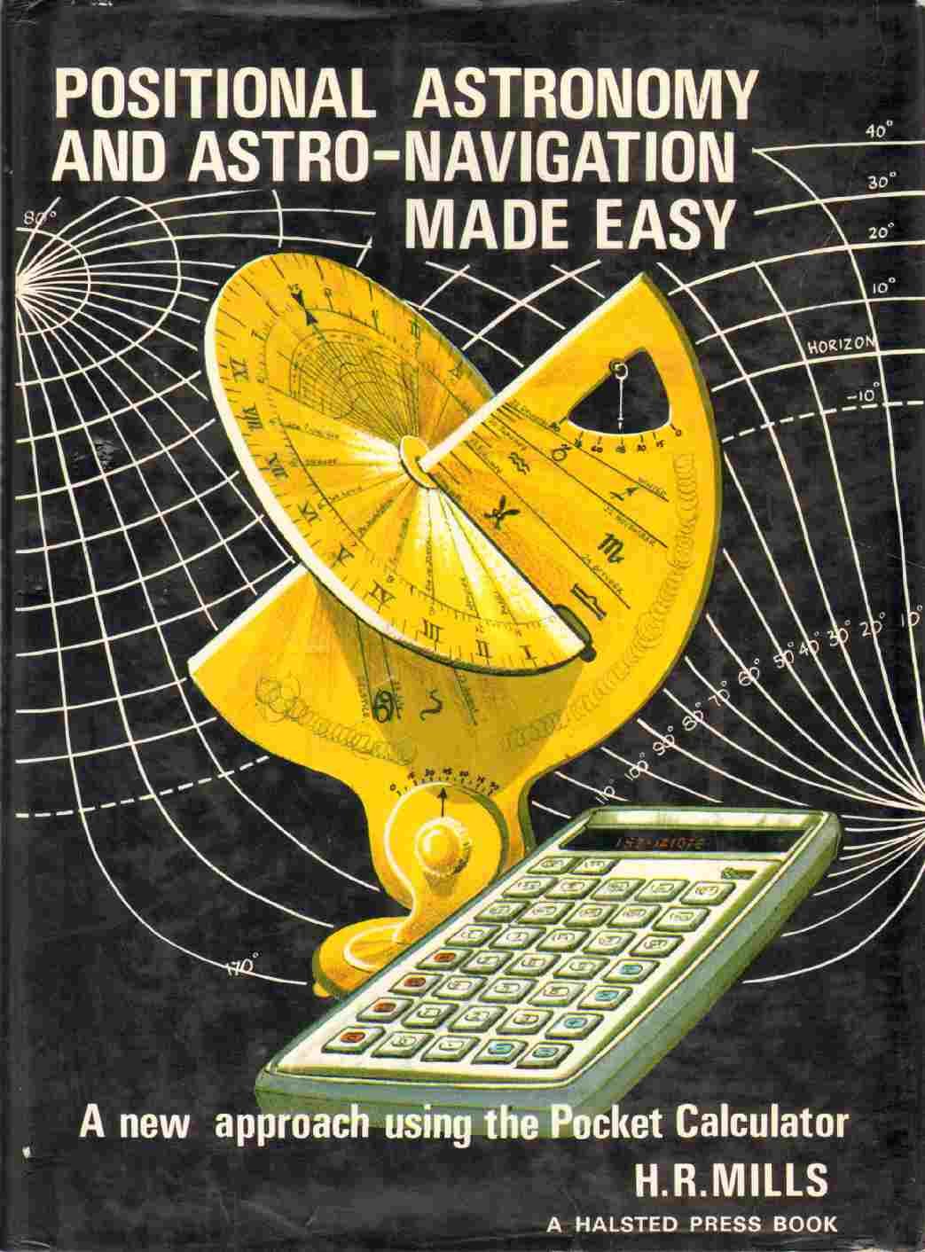 Positional Astronomy and Astro-Navigation, Made Easy With a Calculator ...