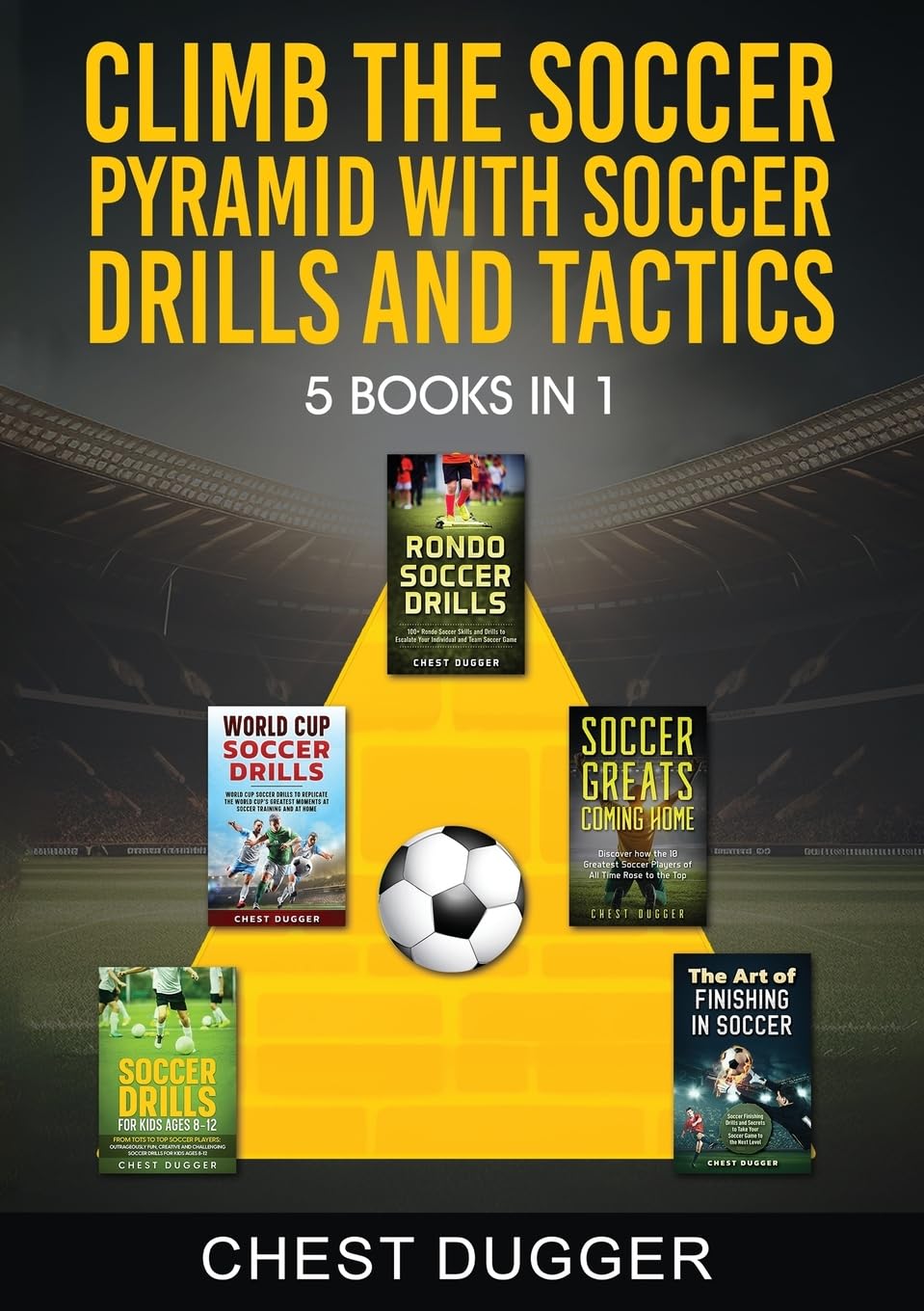 Climb the Soccer Pyramid with Soccer Drills and Tactics: 5 Books in 1 ...