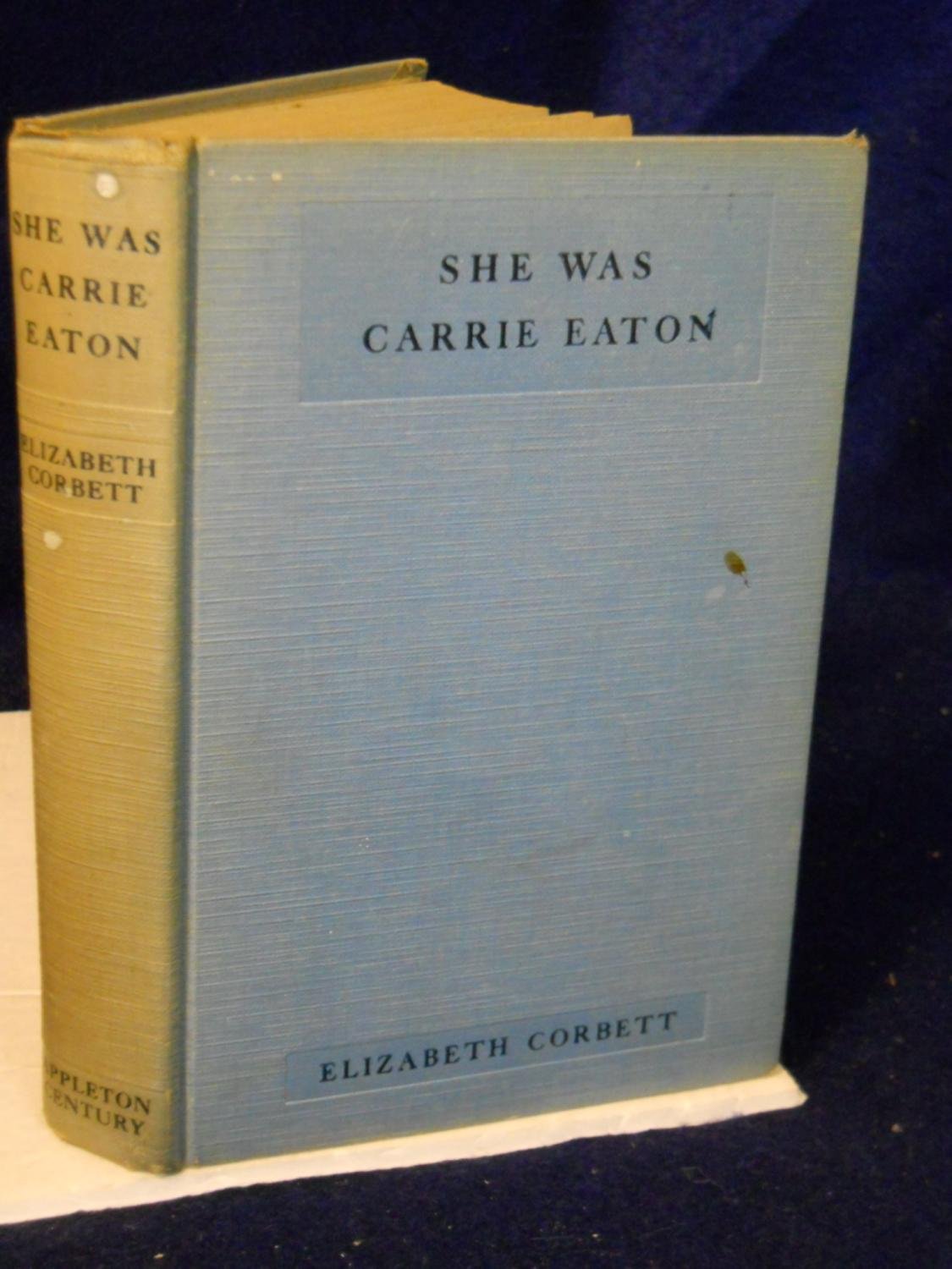 She Was Carrie Eaton, a Novel About the Young Mrs. Meigs: Corbett ...