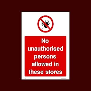 No unauthorised persons allowed in these stores Plastic Sign with 4 Pre ...