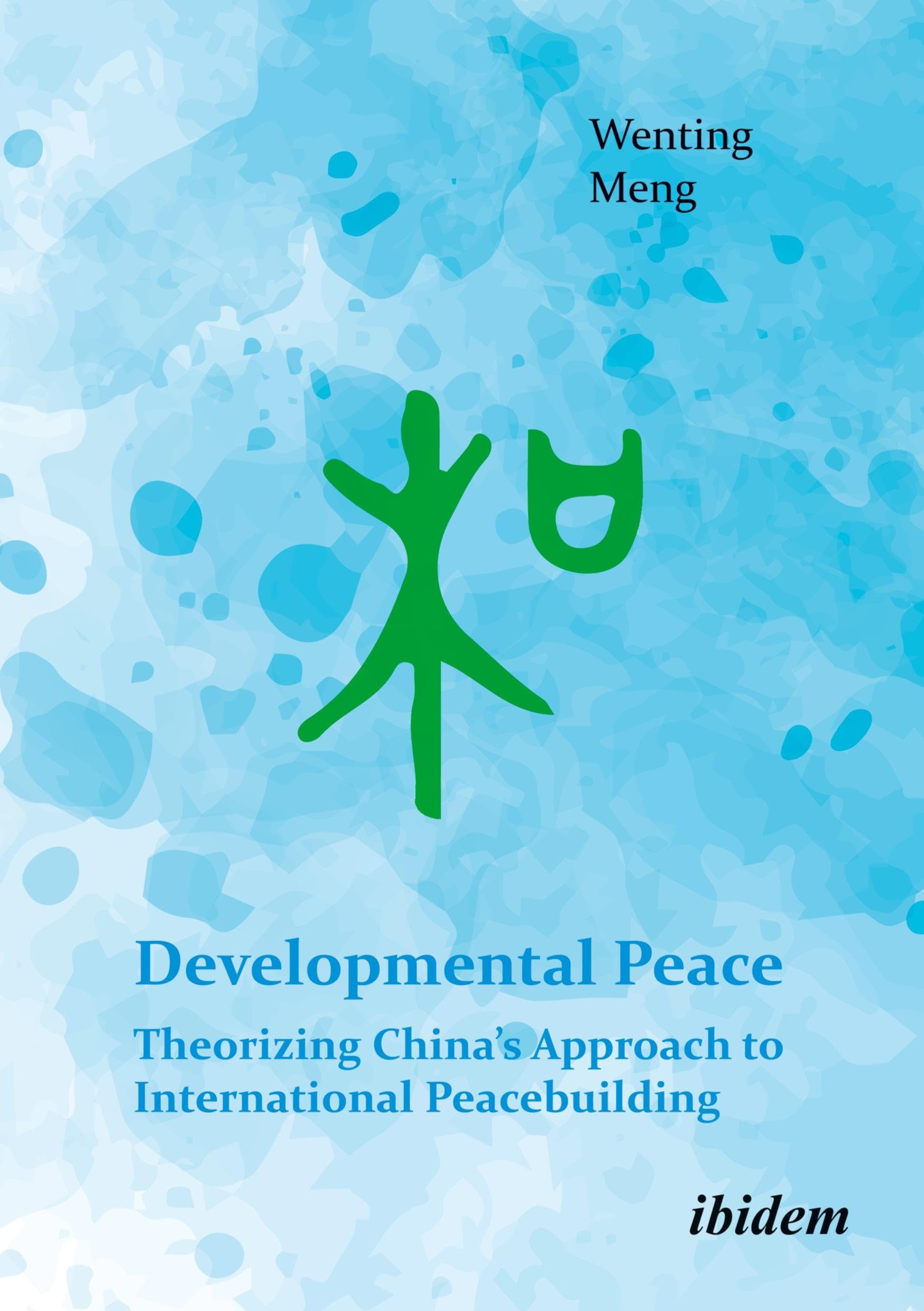 Developmental Peace: Theorizing China’s Approach to International ...