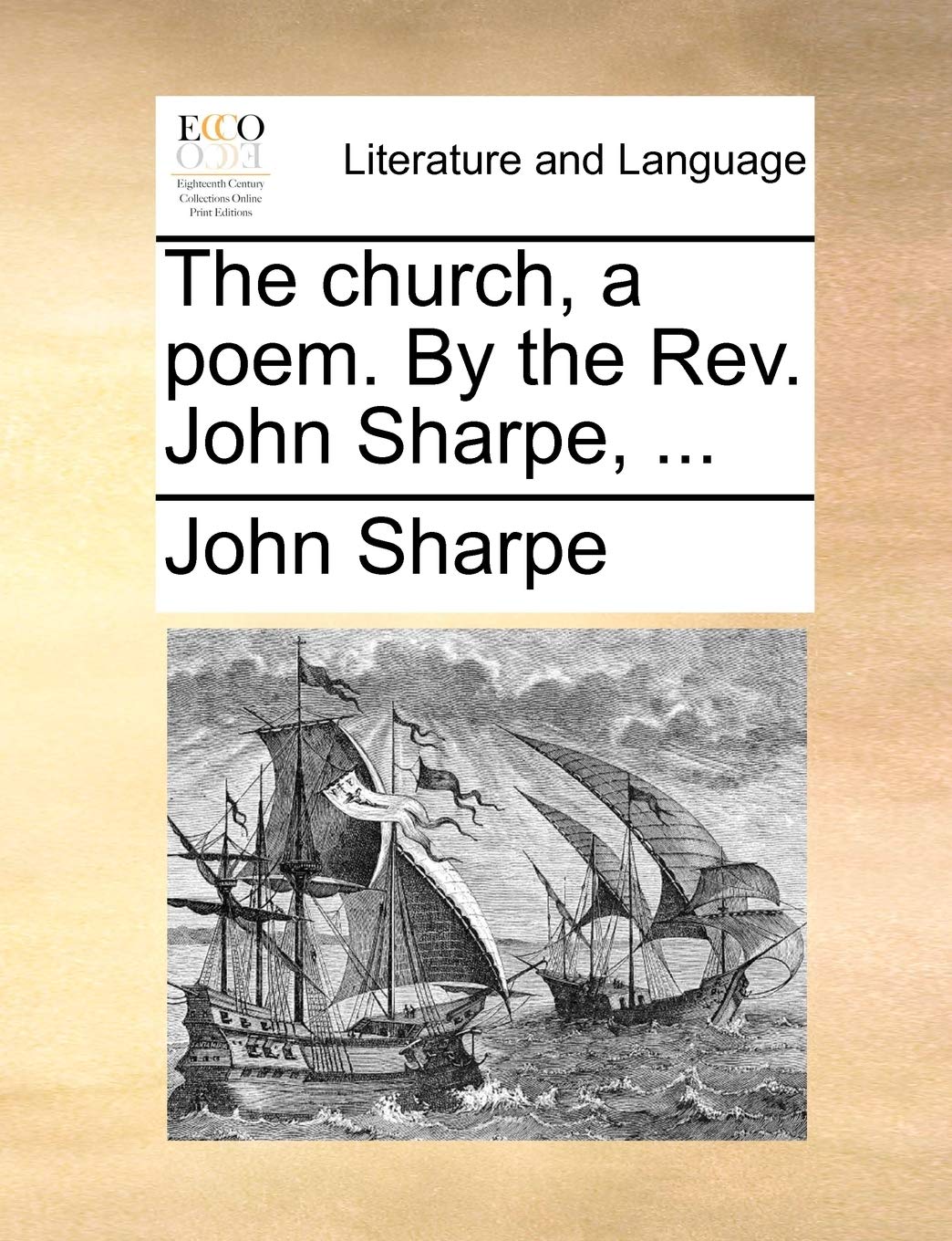 The church, a poem. By the Rev. John Sharpe, ...: Sharpe, John ...