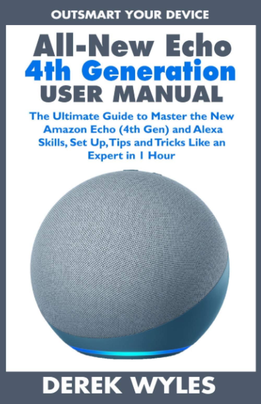 Buy All-New Echo 4th Generation User Manual: The Ultimate Guide to ...