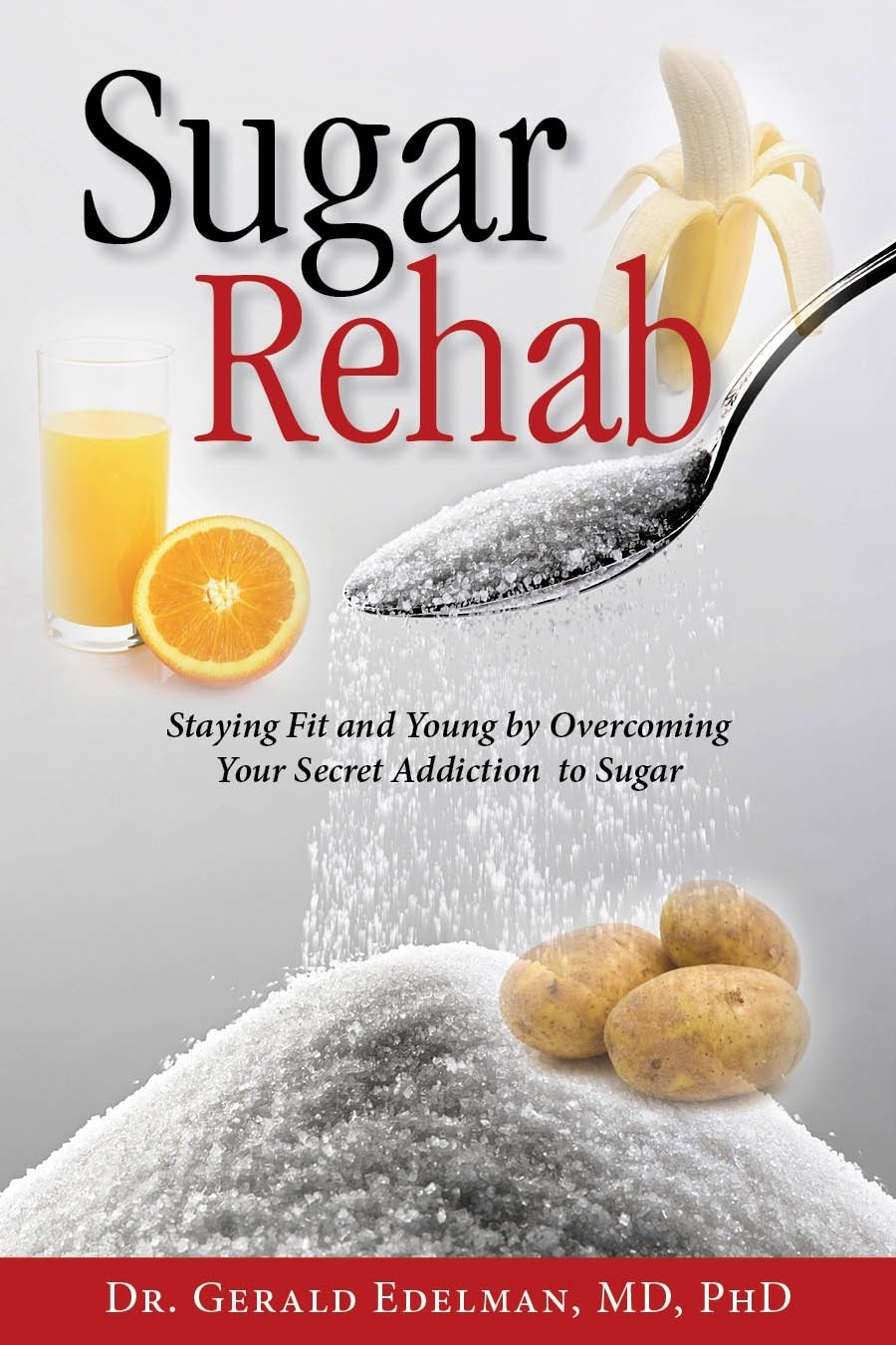 Sugar Rehab: Staying Fit and Young by Overcoming Your Secret Addiction ...