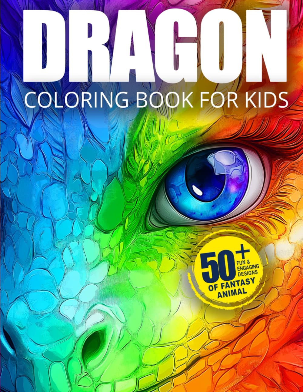 Dragon Coloring Book for Kids: 50+ Fun and Engaging Designs of Fantasy ...