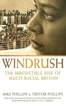 Windrush: The Irresistible Rise of Multi-Racial Britain: Amazon.co.uk ...