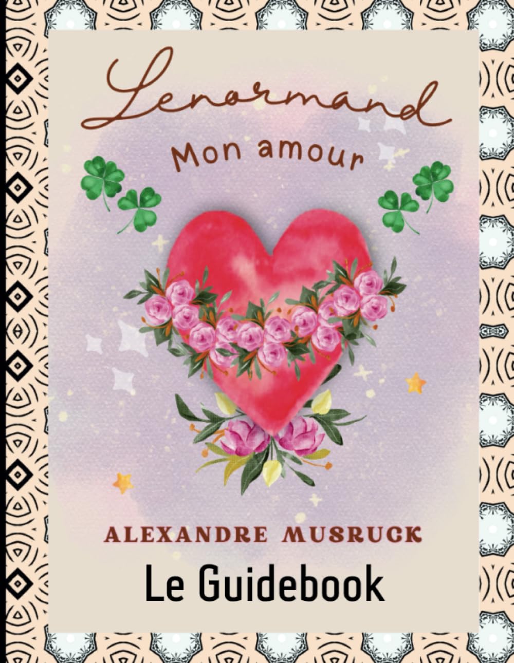 Lenormand mon Amour - Le guidebook: Découvrez le guidebook pour l ...