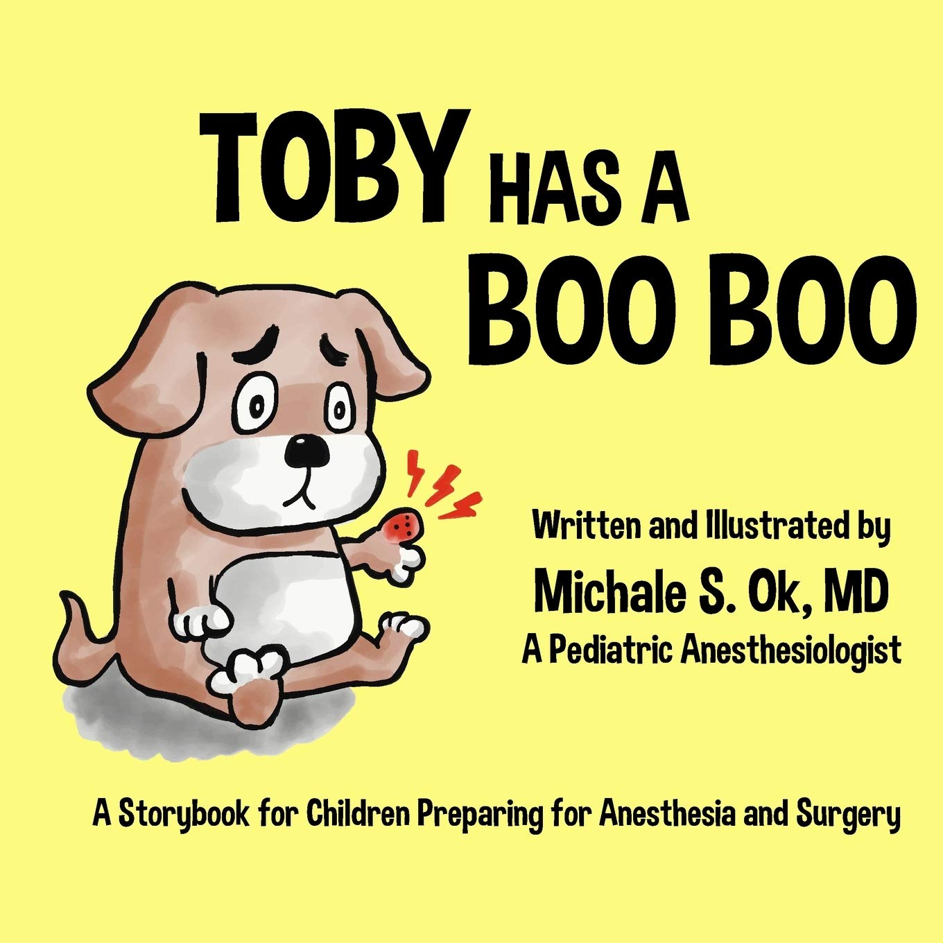 Toby Has a Boo Boo: A Storybook for Children Preparing for Anesthesia ...