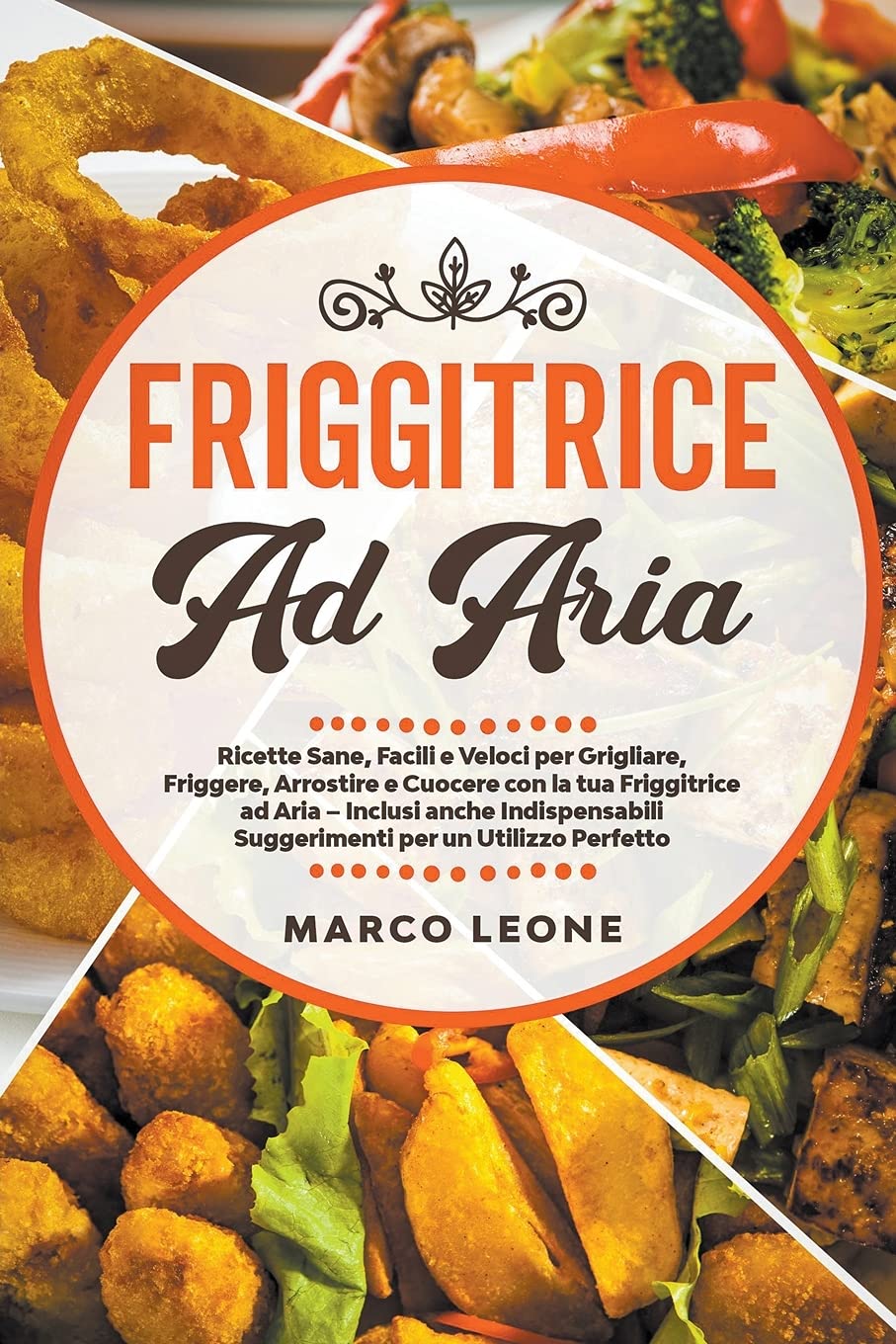 Buy Friggitrice ad Aria: Ricette Sane, Facili e Veloci per Grigliare ...