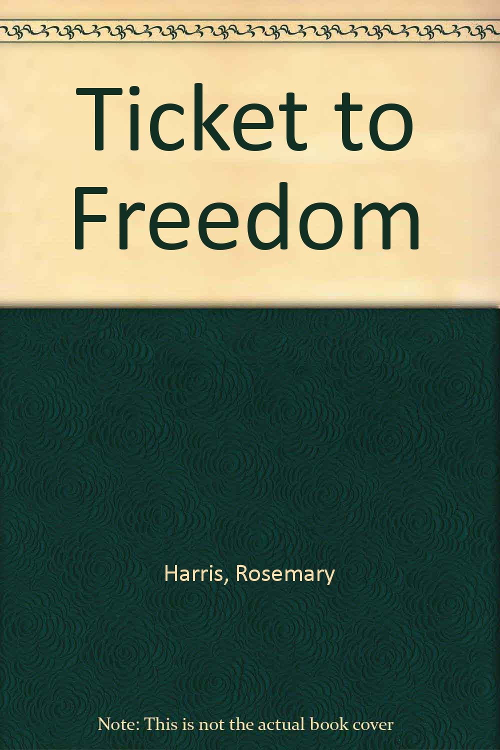 Ticket to Freedom: Rosemary Harris: 9780571173433: Amazon.com: Books