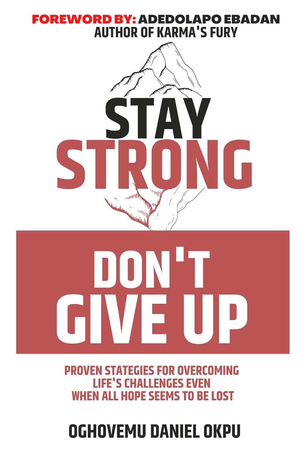 STAY STRONG; DON’T GIVE UP: Proven Strategies for Overcoming Life’s ...