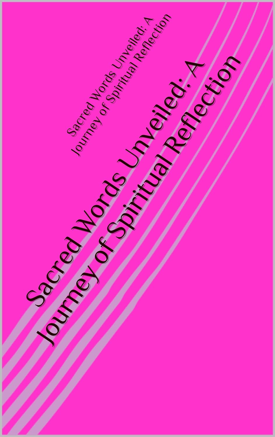 Sacred Words Unveiled: A Journey of Spiritual Reflection - Kindle ...