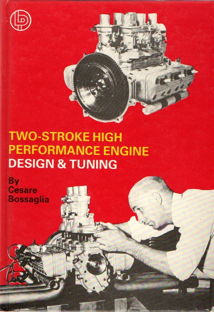 Two-stroke High Performance Engine Design and Tuning: Cesare Bossaglia ...