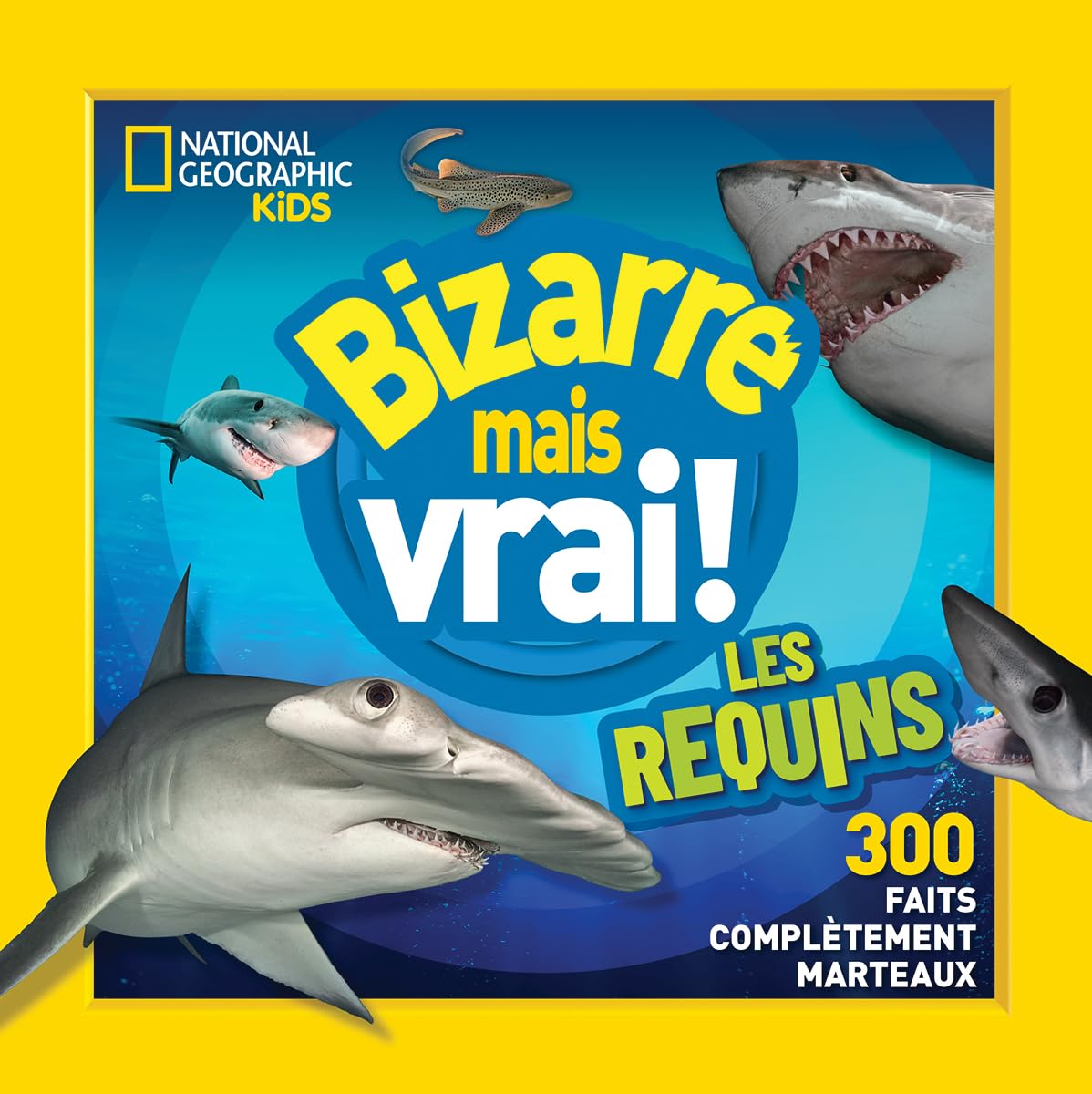 National Geographic Kids : Bizarre mais vrai! Les requins: National Geographic Kids ...