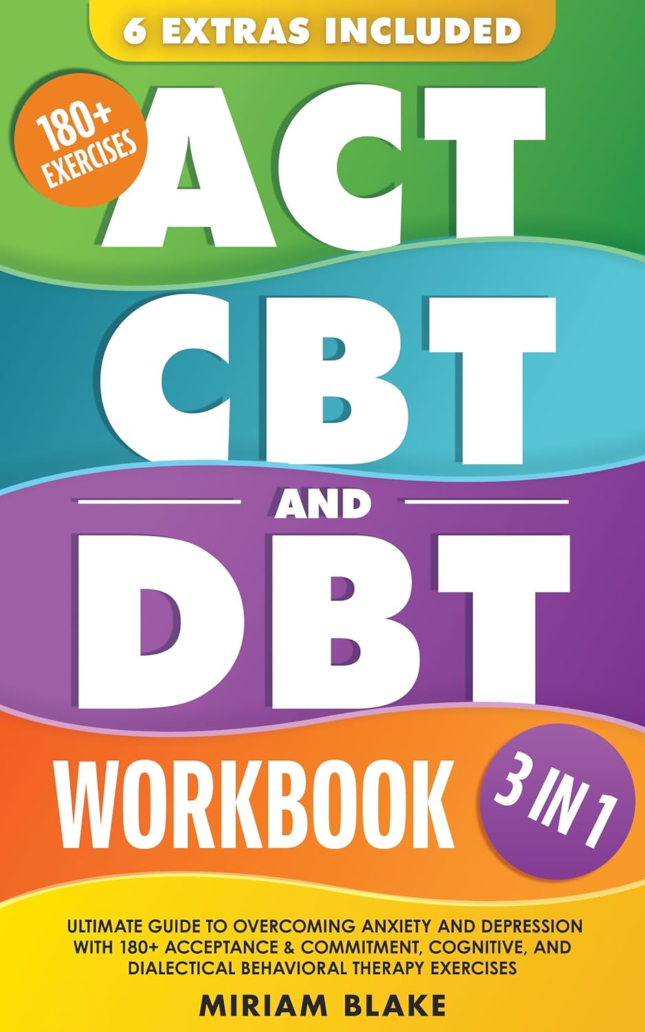 ACT, CBT & DBT Workbook: 3 in 1: Ultimate Guide to Overcoming Anxiety ...