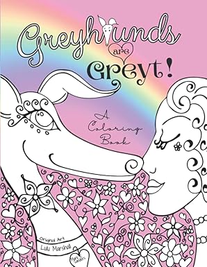 Greyhounds Are Greyt A Coloring Book: Cute original art designs and ...