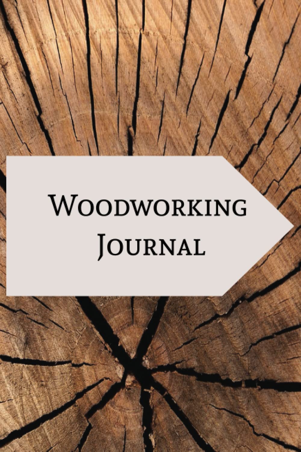 Woodworking Journal: Project Planner, Log Book, Notebook for Wood ...