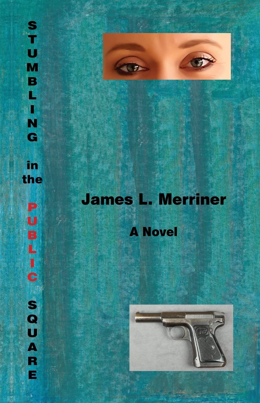 Stumbling in the Public Square: Merriner, James L: 9798986842912 ...