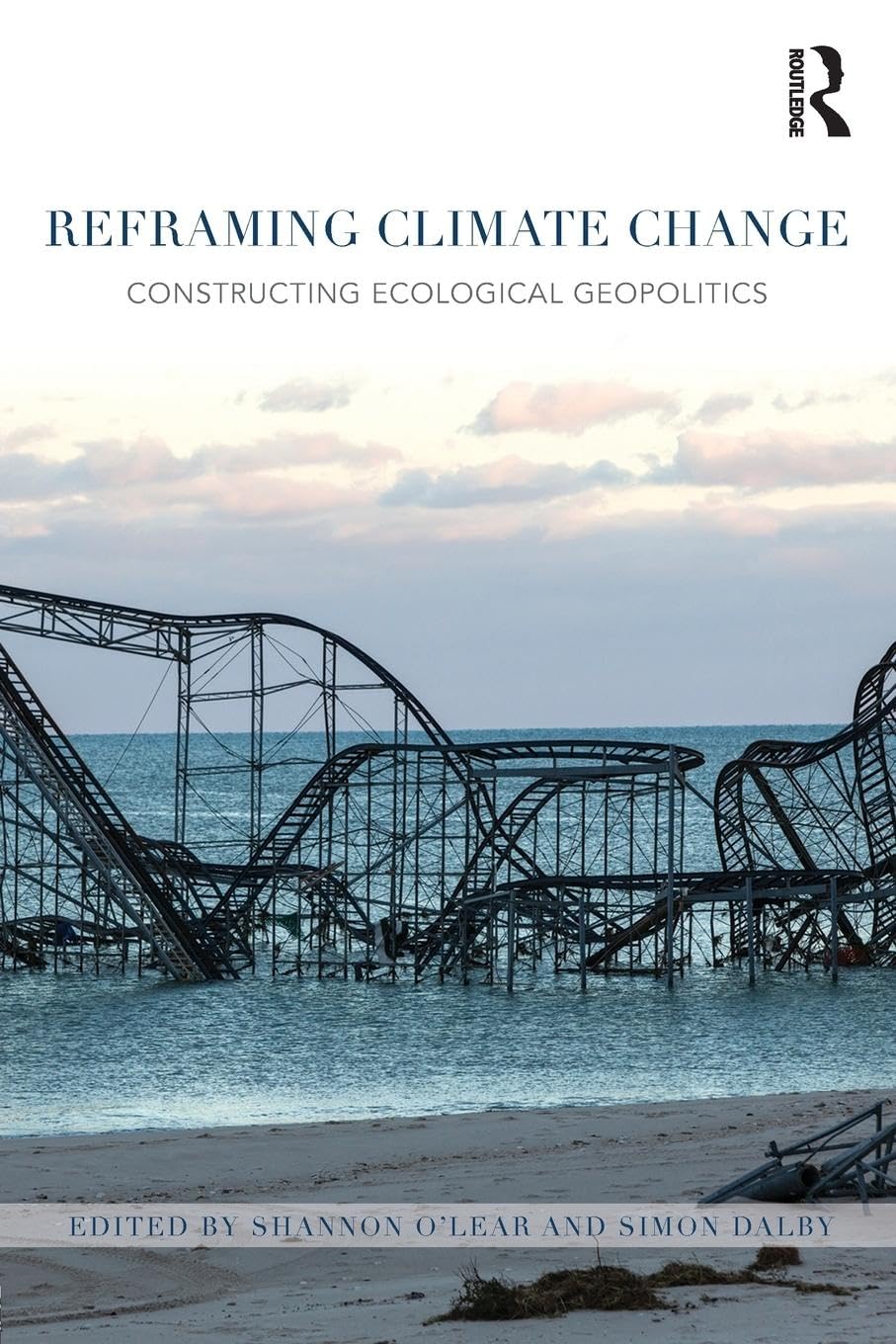 Reframing Climate Change: Constructing ecological geopolitics: O'Lear ...
