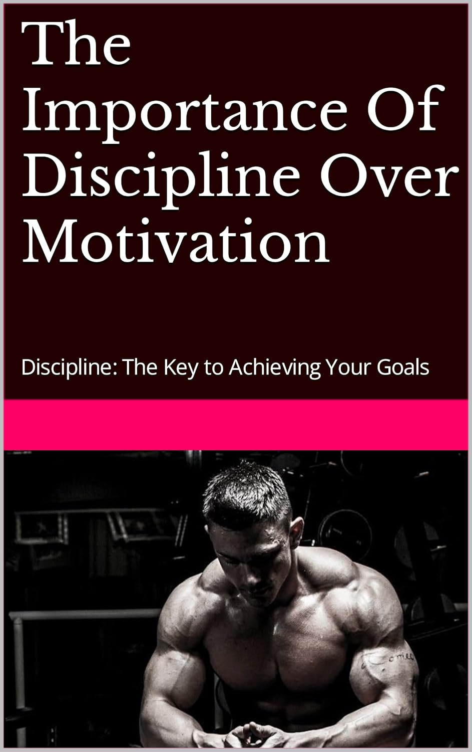 The Importance Of Discipline Over Motivation: Discipline: The Key to ...