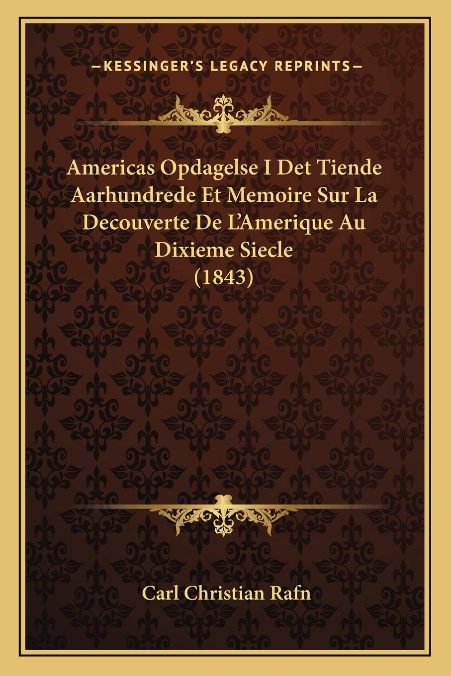 Americas Opdagelse I Det Tiende Aarhundrede Et Memoire Sur La ...