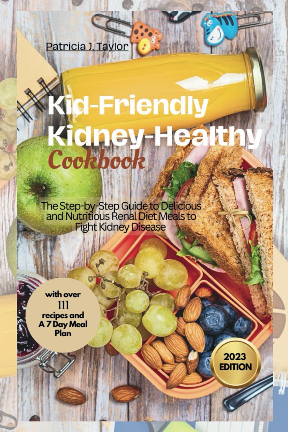 Kid-Friendly Kidney-Healthy Cookbook: The Step-by-Step Guide to ...