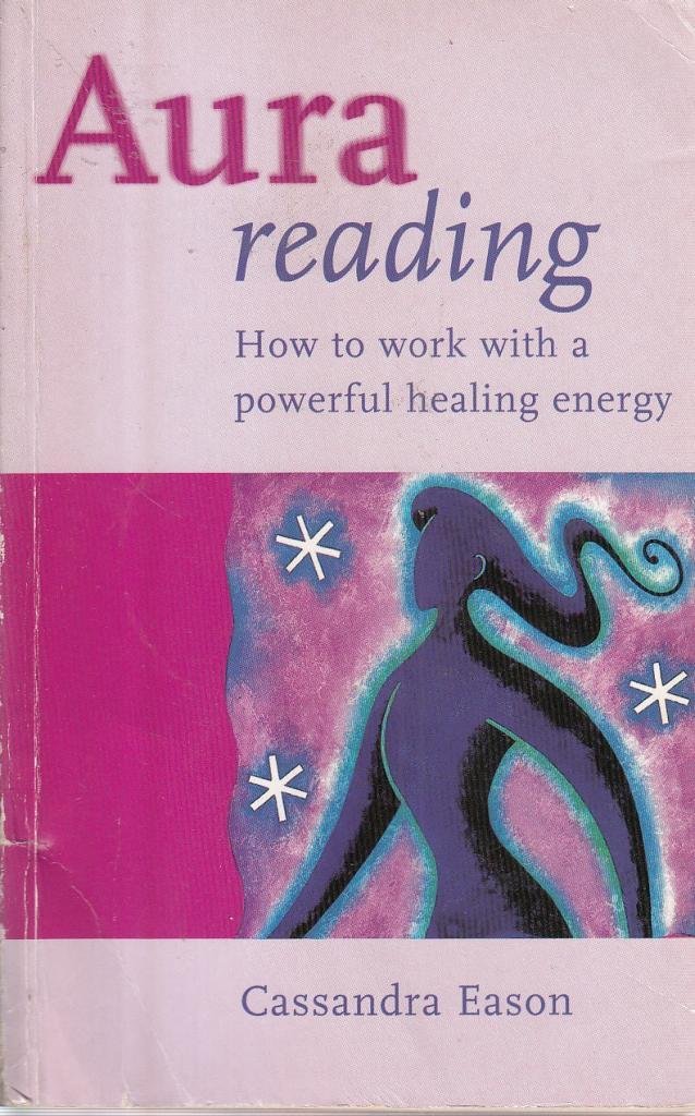 Aura Reading : How to Work With a Powerful Healing Energy: Eason ...