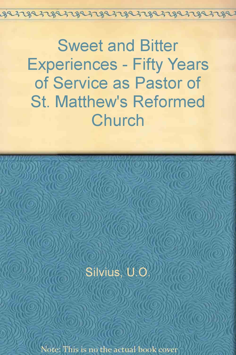 Sweet and Bitter Experiences - Fifty Years of Service as Pastor of St ...