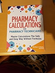 Pharmacy Calculations for Pharmacy Technicians: Master Calculations The ...