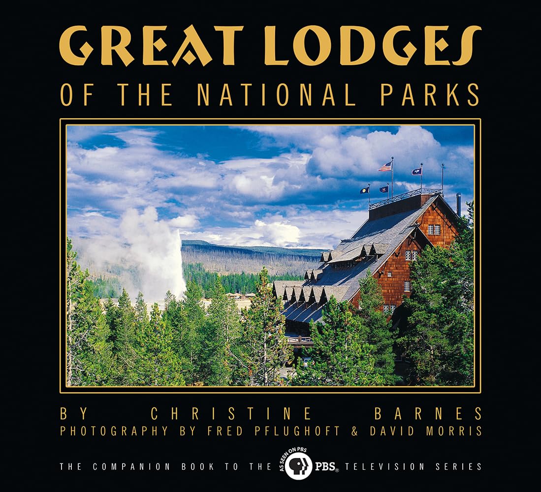 Great Lodges of the National Parks: The Companion Book to the PBS ...