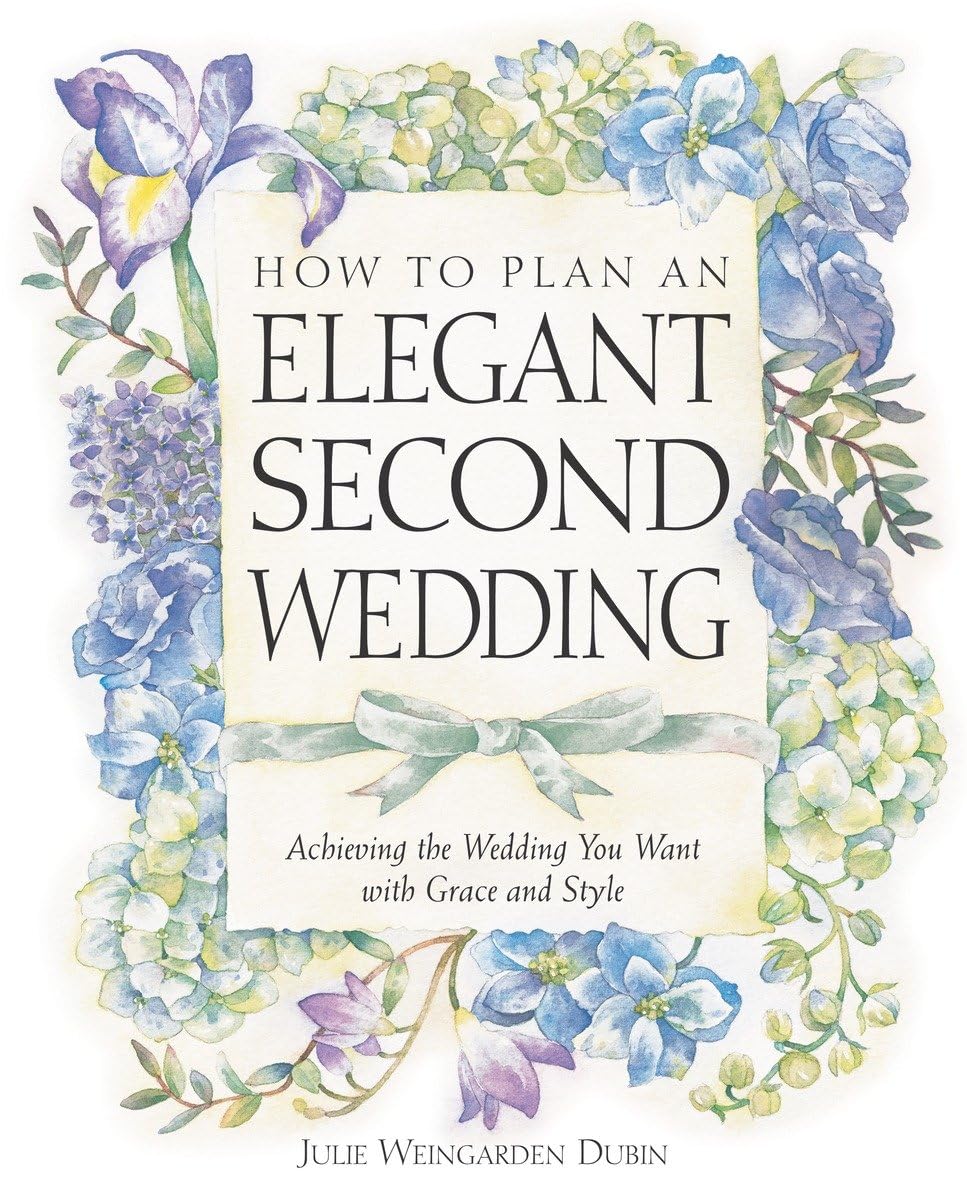 How to Plan an Elegant Second Wedding: Achieving the Wedding You Want ...