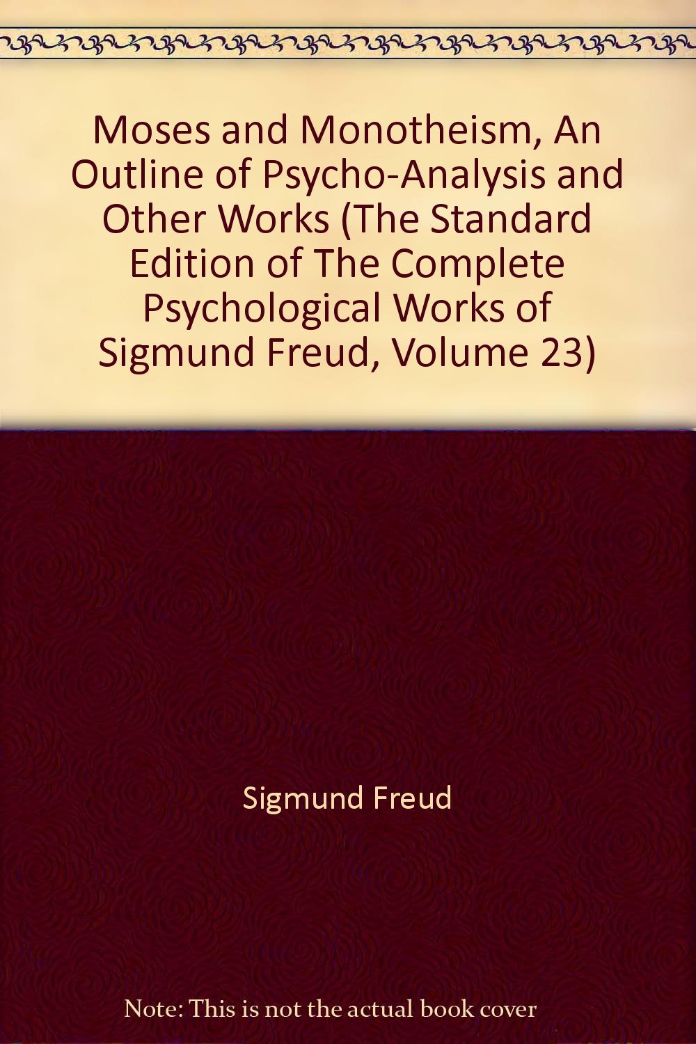 Moses and Monotheism, An Outline of Psycho-Analysis and Other Works ...