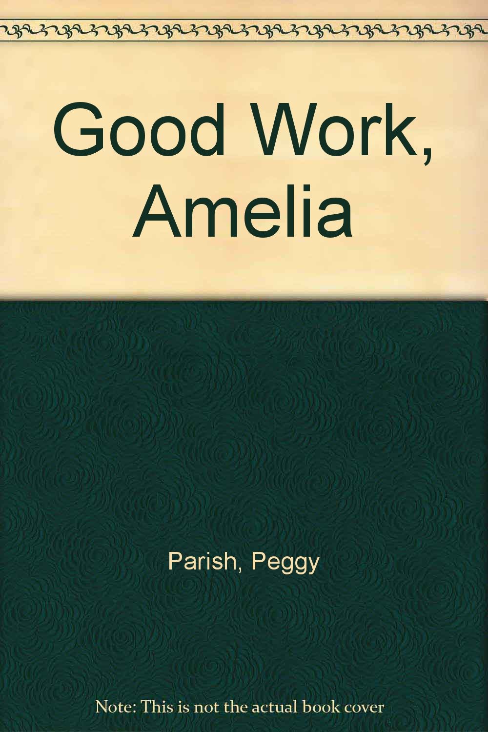 Amazon.co.jp: Good Work, Amelia : Parish, Peggy, Sweat, Lynn: 洋書