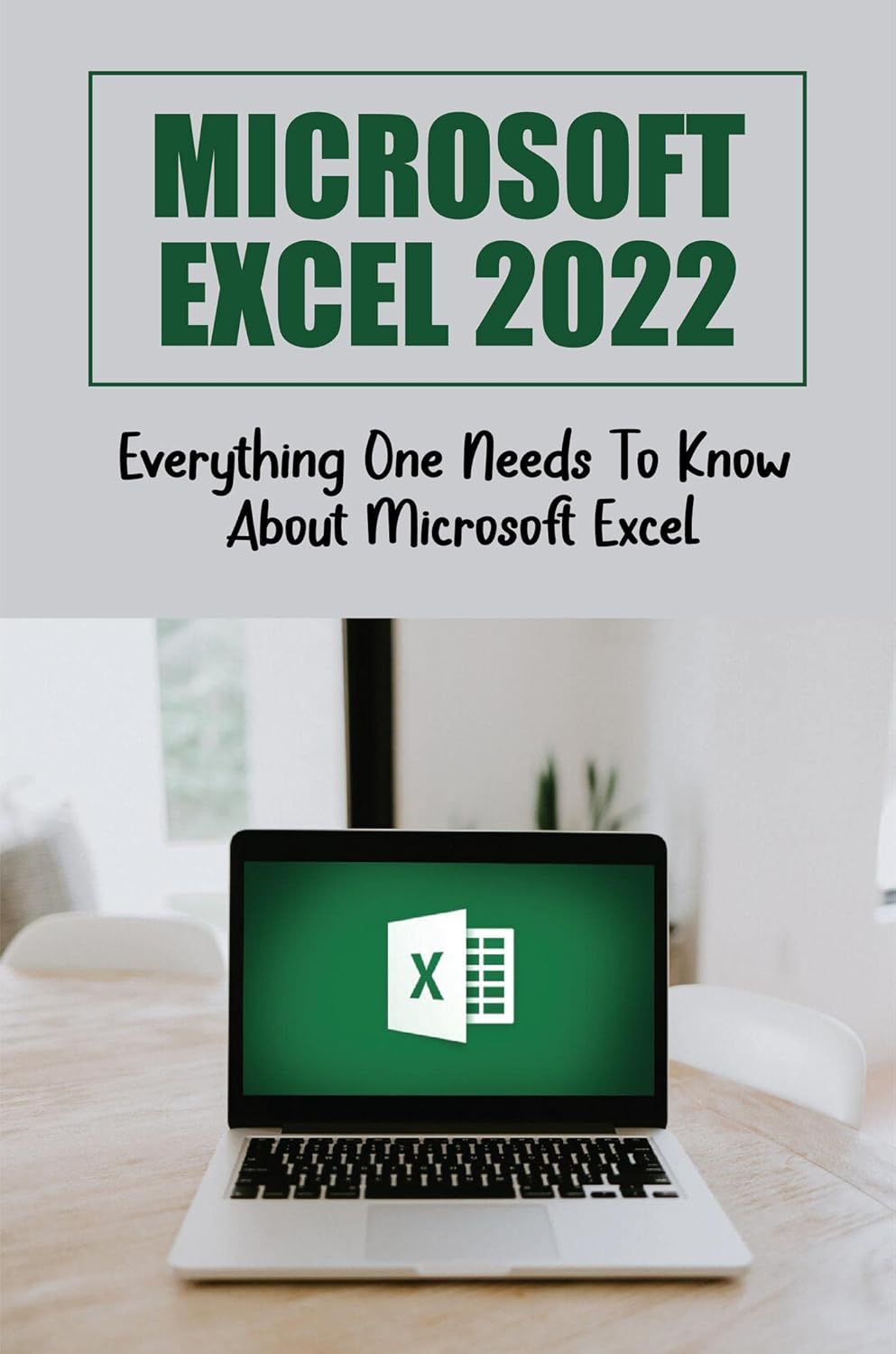Amazon.com: Microsoft Excel 2022: Everything One Needs To Know About ...