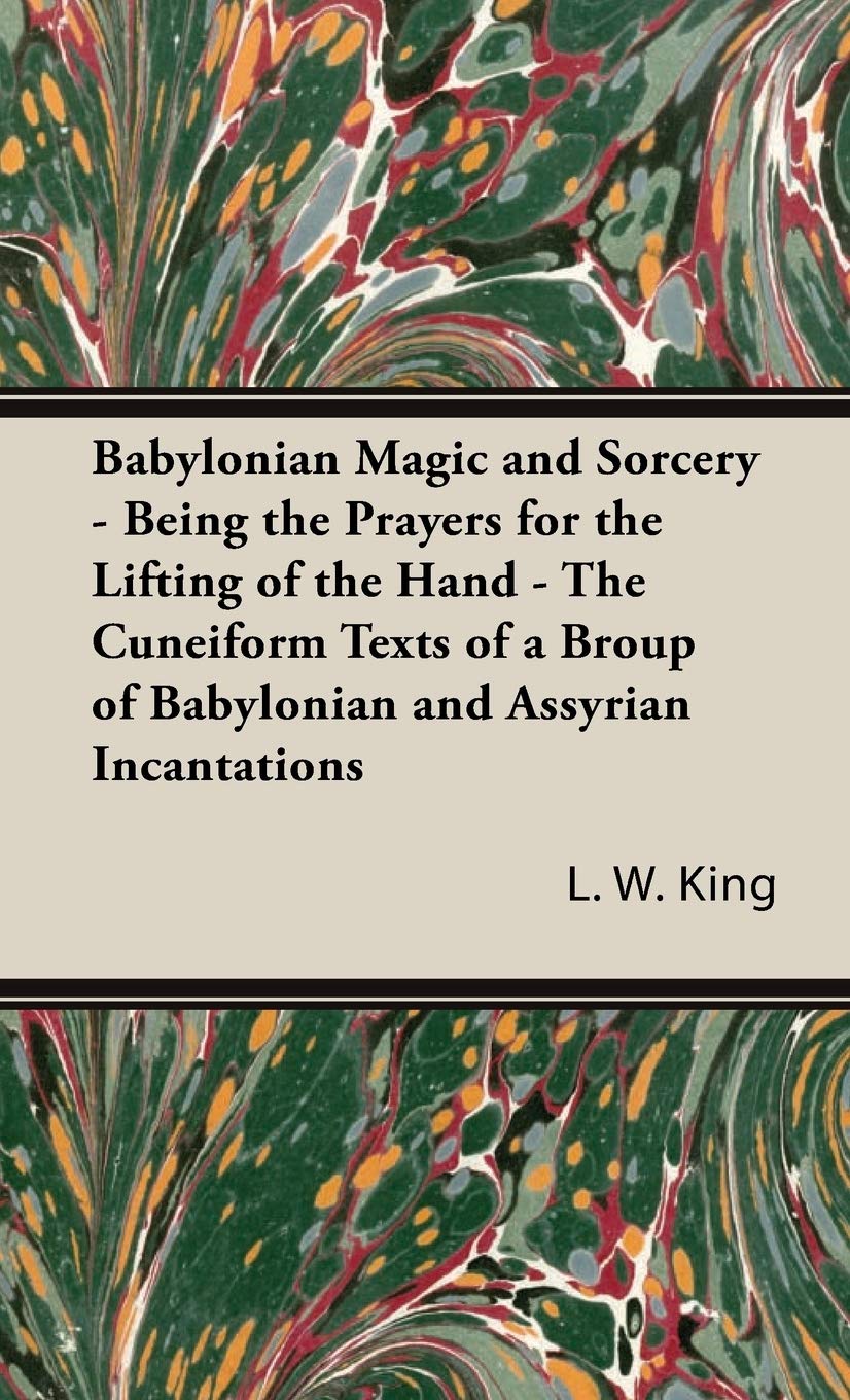 Buy Babylonian Magic And Sorcery - Being The Prayers For The Lifting Of ...